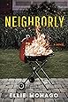 Neighborly: A Novel: Ellie Monago: 9781542045773: Amazon.com: Books