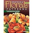 Great Book of Floral Patterns, Third Edition, Revised and Expanded: The ...