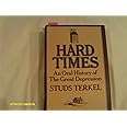 Hard Times; An Oral History of the Great Depression: Terkel, Studs ...
