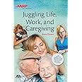 Amazon - Juggling Life, Work, and Caregiving: Goyer, Amy: 9781634251631 ...