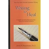 Writing to Heal: A Guided Journal for Recovering from Trauma and ...
