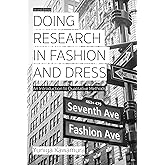 Doing Research in Fashion and Dress: An Introduction to Qualitative ...