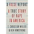 A False Report: A True Story of Rape in America: Miller, T. Christian ...