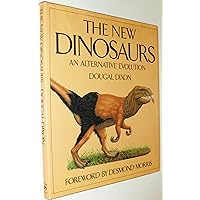 The New Dinosaurs: An Alternative Evolution: Dougal Dixon, Desmond ...