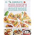 Complete Children's Cookbook: Delicious Step-by-Step Recipes for Young ...