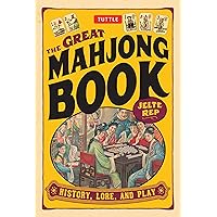 The Great Mahjong Book: History, Lore, and Play: Rep, Jelte, Rep, Jelte ...