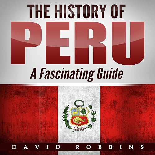 The History of Peru: A Fascinating Guide in Oman | Whizz Peru
