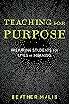 Teaching for Purpose: Preparing Students for Lives of Meaning: Malin ...