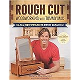 Rough Cut--Woodworking with Tommy Mac: 12 Step-by-Step Projects ...