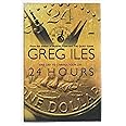 24 Hours: Iles, Greg: 9780399146244: Amazon.com: Books