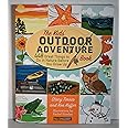 Kids' Outdoor Adventure Book: 448 Great Things to Do in Nature Before ...