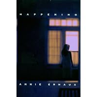 Happening: Ernaux, Annie, Leslie, Tanya: 9781583222560: Amazon.com: Books