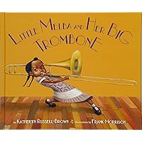 Little Melba and Her Big Trombone: Katheryn Russell-Brown, Frank ...