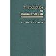 Introduction to Sahidic Coptic: A New Coptic Grammar: Lambdin, Thomas O ...