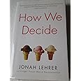 How We Decide: Lehrer, Jonah: 9780618620111: Amazon.com: Books