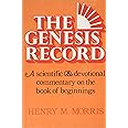 The Genesis Record: A Scientific And Devotional Commentary On The Book ...