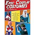 Epic Cosplay Costumes: A Step-by-Step Guide to Making and Sewing Your ...