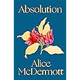 Absolution: A Novel: McDermott, Alice: 9780374610487: Amazon.com: Books