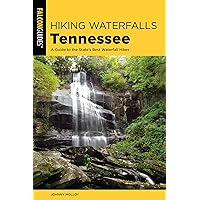 Waterfalls of Tennessee: A Guide to Over 200 Falls in the Volunteer ...