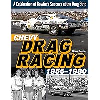 Chevy Drag Racing 1955-1980: A Celebration of Bowtie's Success at the ...