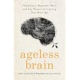 Ageless Brain: Think Faster, Remember More, and Stay Sharper by ...