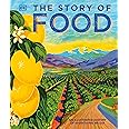 The Story of Food: An Illustrated History of Everything We Eat (DK A ...