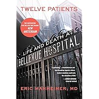 Twelve Patients: Life and Death at Bellevue Hospital (The Inspiration ...