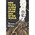 How to Dig a Hole to the Other Side of the World: Faith McNulty, Marc ...