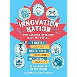 Ingenious: How Canadian Innovators Made the World Smarter, Smaller ...