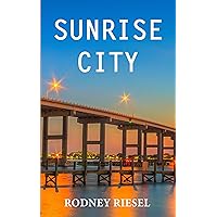 Sunrise City - Kindle edition by Riesel, Rodney. Mystery, Thriller ...