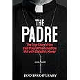 The Padre: The True Story of the Irish Priest who Armed the IRA with ...