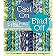 Cast On, Bind Off: 54 Step-by-Step Methods; Find the perfect start and ...