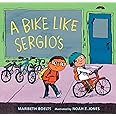 A Bike Like Sergio's (A Junior Library Guild Selection): Boelts ...