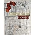 Stitched Textiles: Flowers: Britnell, Bobby: 9781844487318: Amazon.com ...