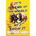 It's the End of the World as I Know It: Landis, Matthew: 9780735228016 ...