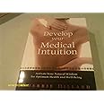 Develop Your Medical Intuition: Activate Your Natural Wisdom for ...