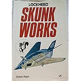 The Projects of Skunk Works: 75 Years of Lockheed Martin's Advanced ...