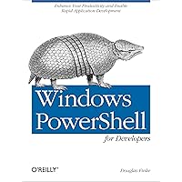 Windows PowerShell for Developers: Enhance Your Productivity and Enable Rapid Application ...