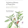 A Curious History of Vegetables: Aphrodisiacal and Healing Properties ...