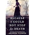 Because I Could Not Stop for Death (An Emily Dickinson Mystery): Flower ...