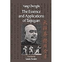 The Essence and Applications of Taijiquan: Chengfu, Yang, Swaim, Louis: 9781556435454: Amazon ...