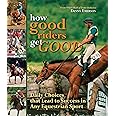 How Good Riders Get Good: Daily Choices That Lead to Success in Any ...