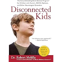 Disconnected Kids: The Groundbreaking Brain Balance Program for ...