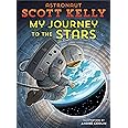 My Journey to the Stars: Kelly, Scott, Ceolin, André: 9781524763770 ...