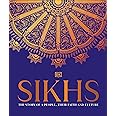 Sikhs: A Story of a People, Their Faith and Culture: DK: 9780744077520 ...