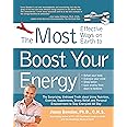 The 150 Most Effective Ways on Earth to Boost Your Energy: The ...