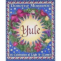 Yule: A Celebration of Light and Warmth (Holiday Series, 2): Morrison ...