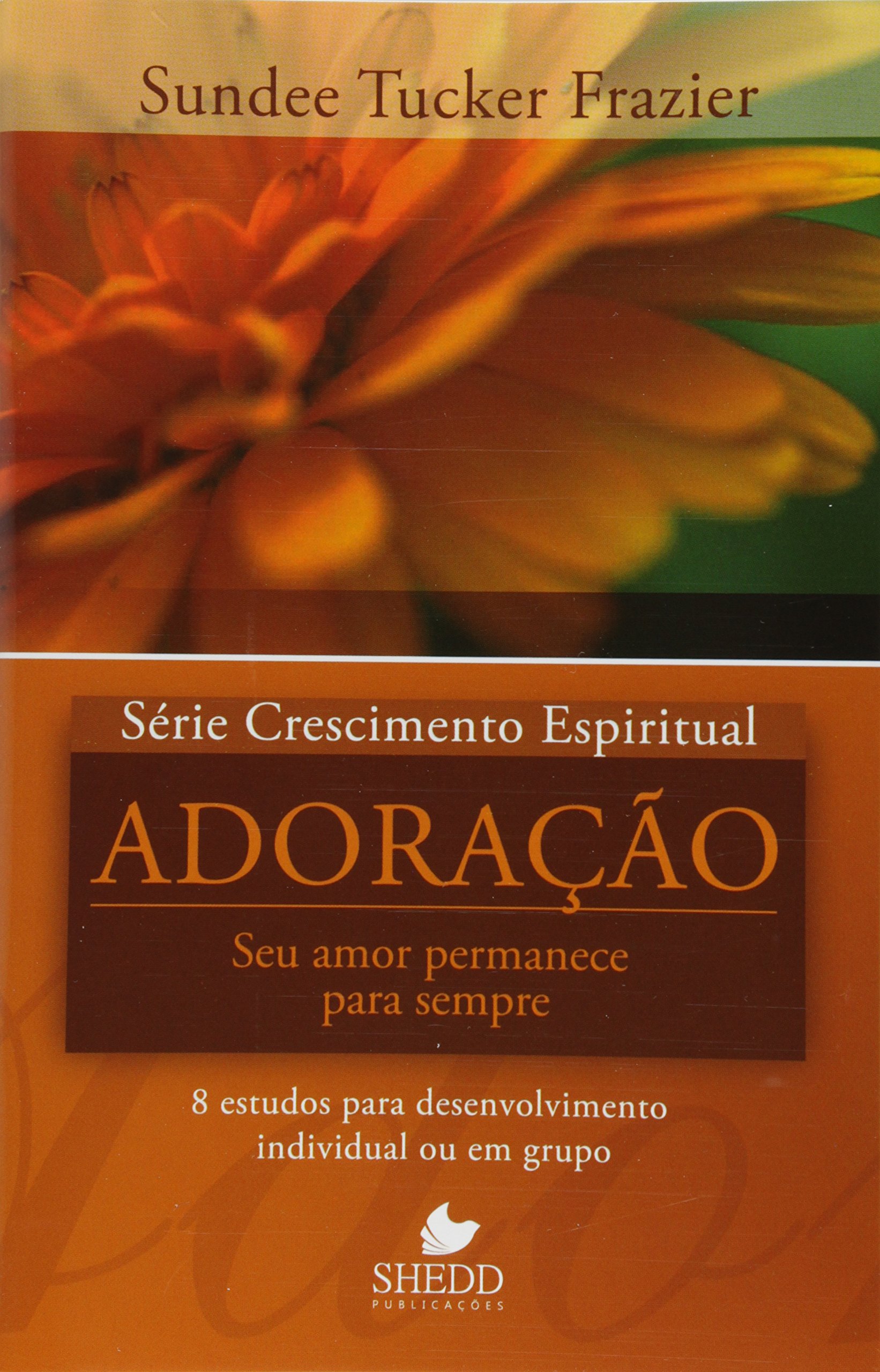 Serie Crescimento Espiritual - V. 05 - Adoracao PDF Sundee Tucker Frazier