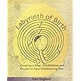 Labyrinth of Birth: Creating a Map, Meditations and Rituals for Your ...