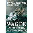 Amazon.com: The Wager: A Tale of Shipwreck, Mutiny and Murder ...